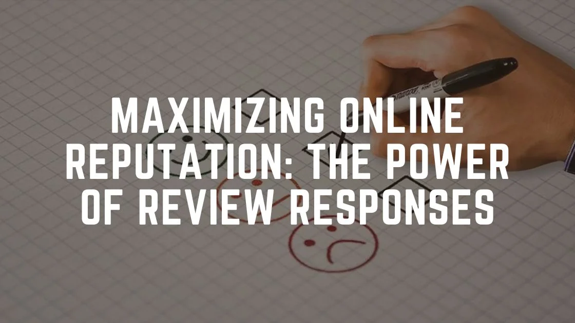 Maximizing Online Reputation: The Power of Review Responses - The ...